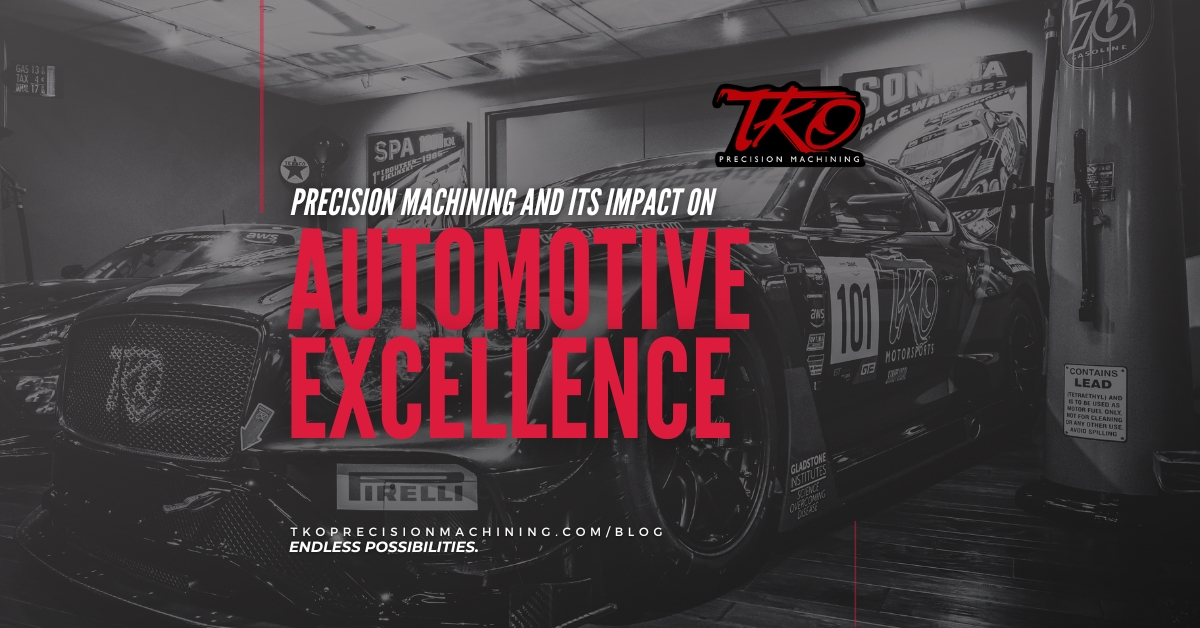 Precision Machining and Its Impact on Automotive Excellence