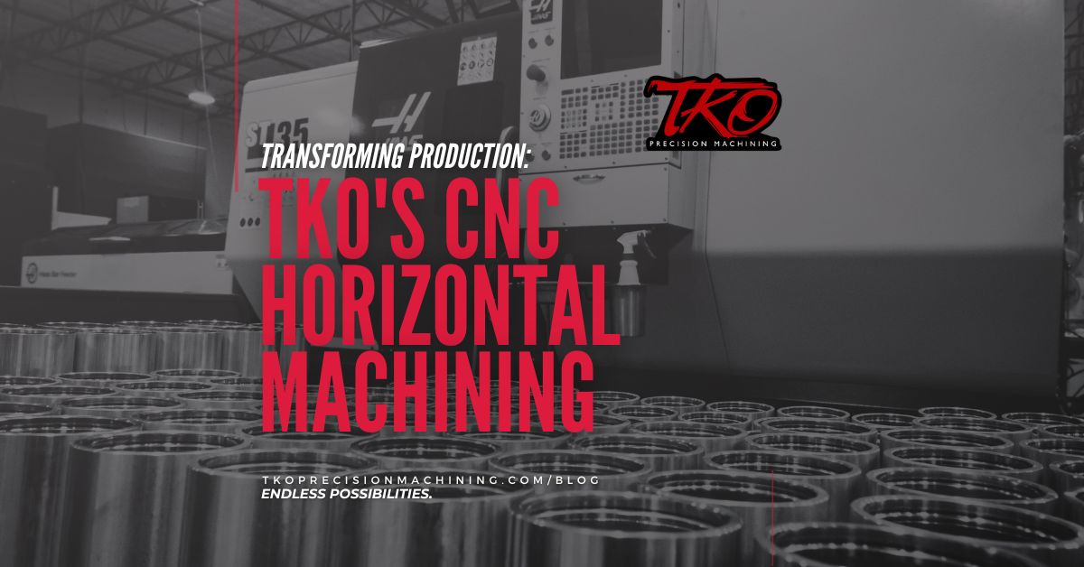 Transforming Production: TKO's CNC Horizontal Machining